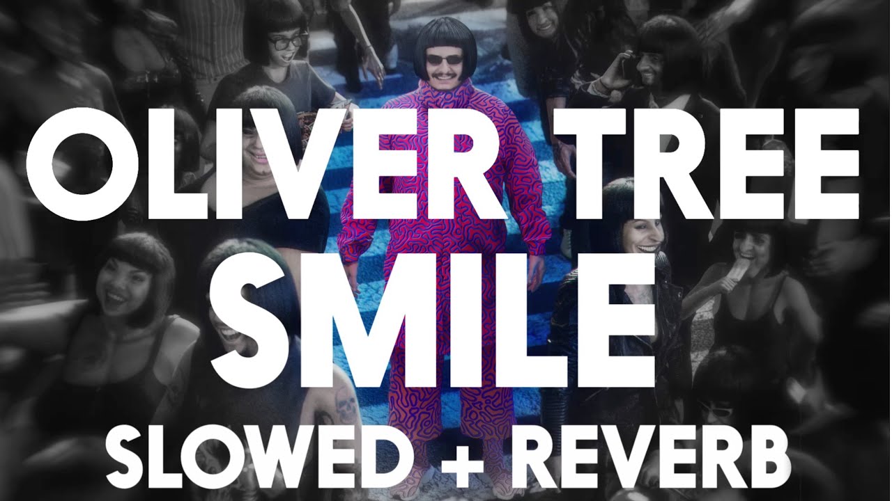 Oliver Tree - Smile [Slowed + Reverb] - YouTube