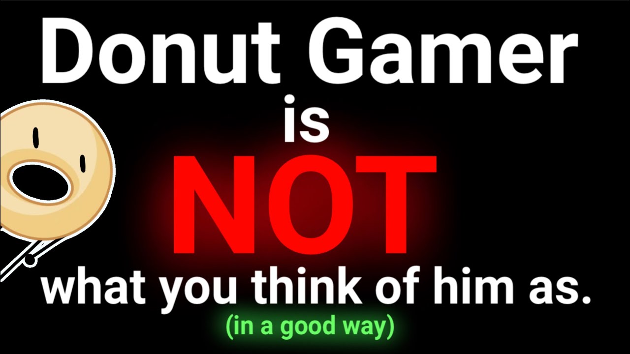 Donut Gamer is truly better than people say… - YouTube