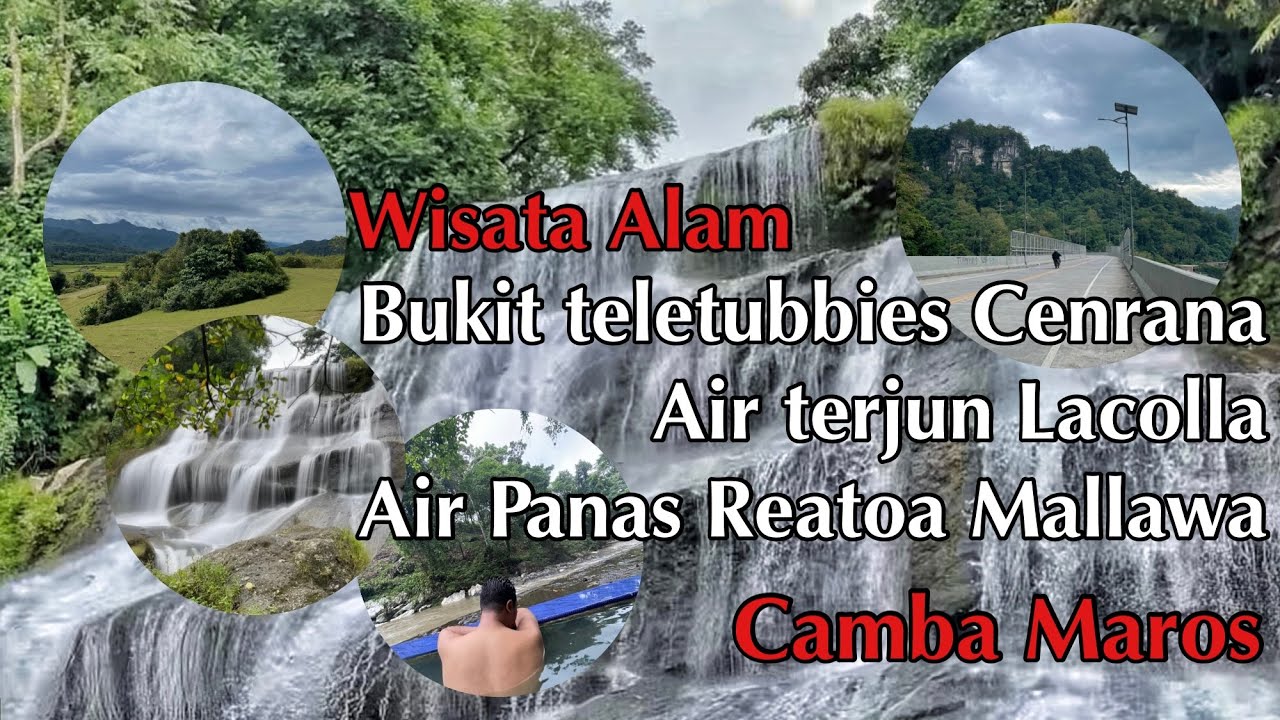 Wisata Alam Camba Maros | Pesona Bukit Teletubbies Cenrana | Air Terjun ...