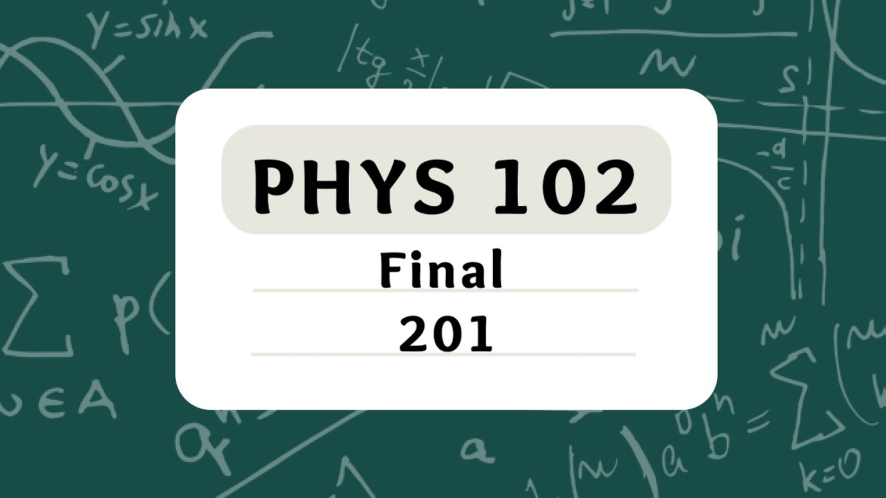KFUPM - PHYS 102 - Term 201 - Final – أرشفة - YouTube