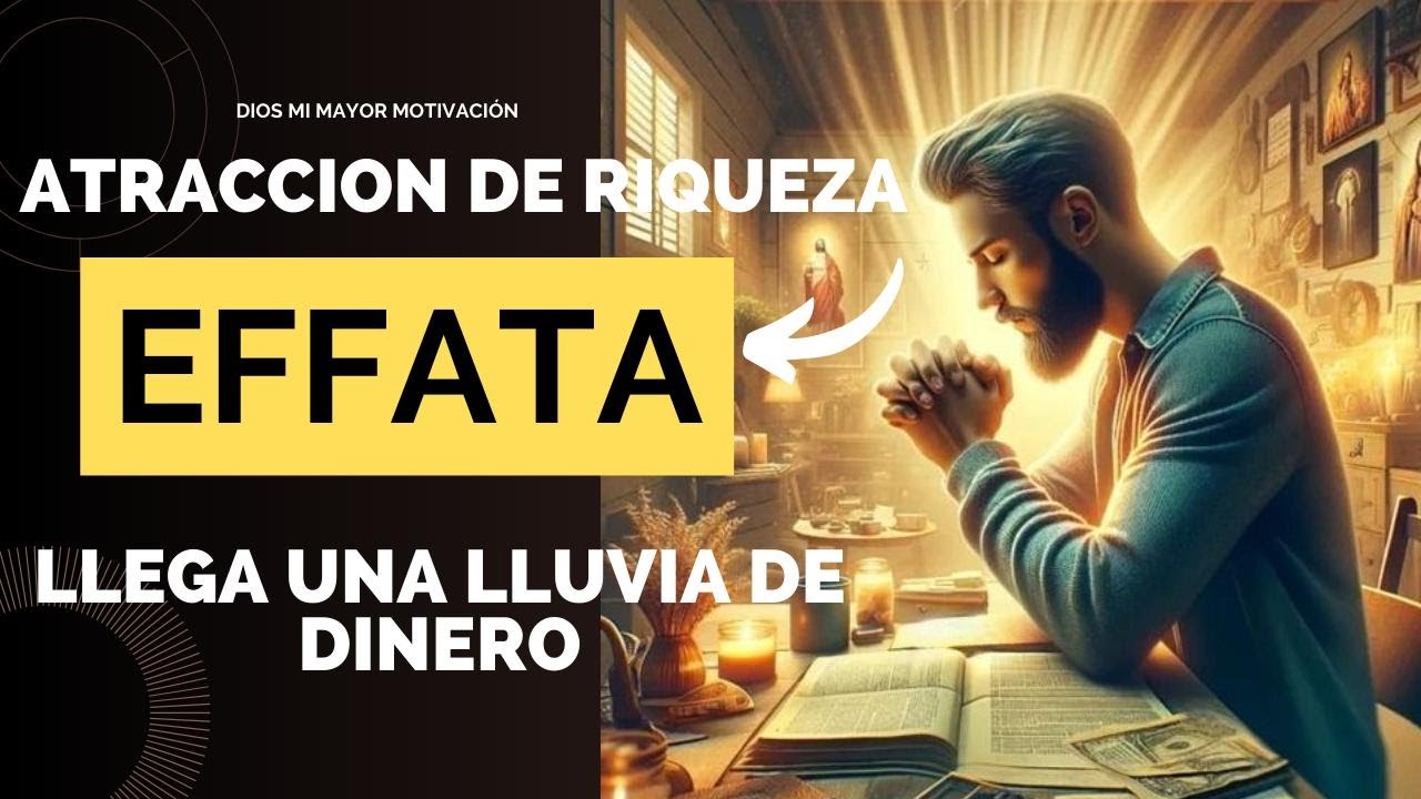 EFFATÁ: Oración Poderosa para Romper las Cadenas de la Escasez - YouTube