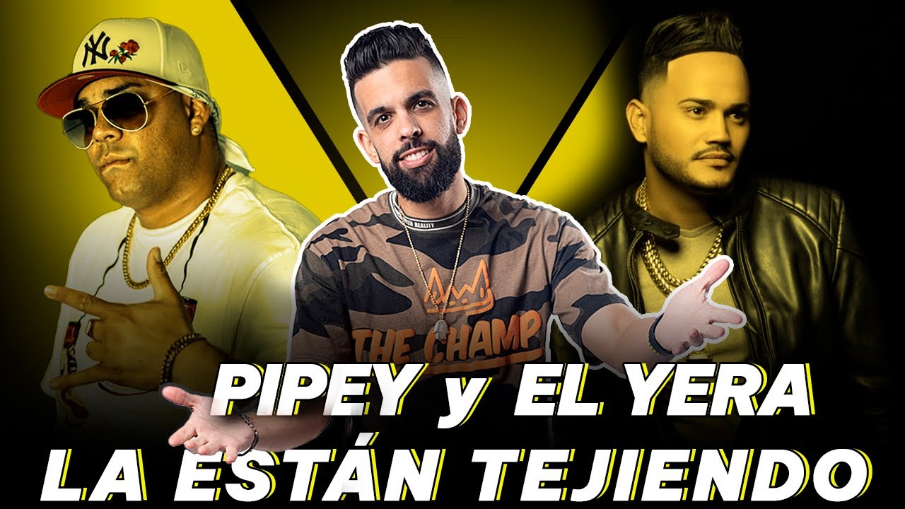 REGUETÓN de la Mata: PIPEY y EL YERAL llegaron para quedarse con TODO ...