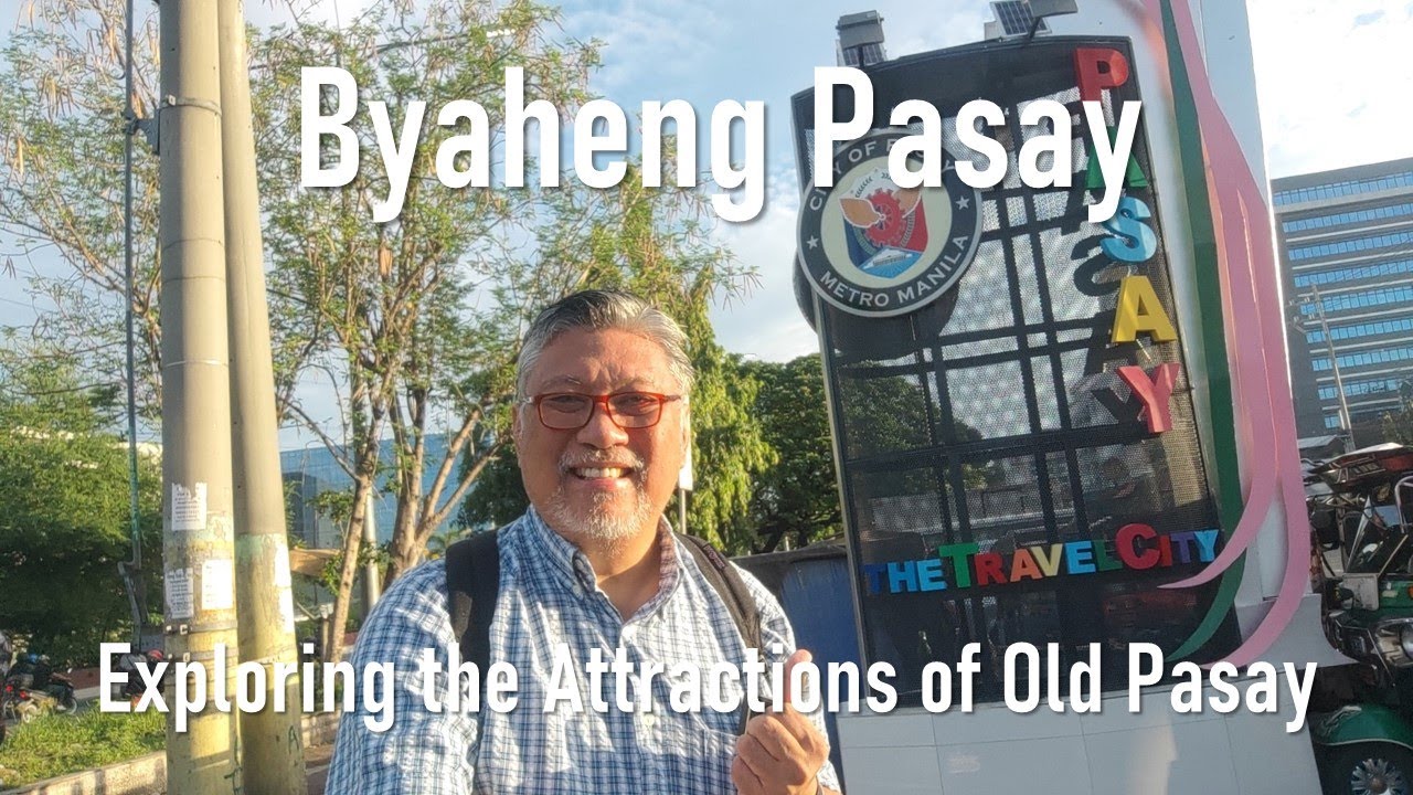 Byaheng Pasay. Exploring the Heritage & Historical Attractions of the ...