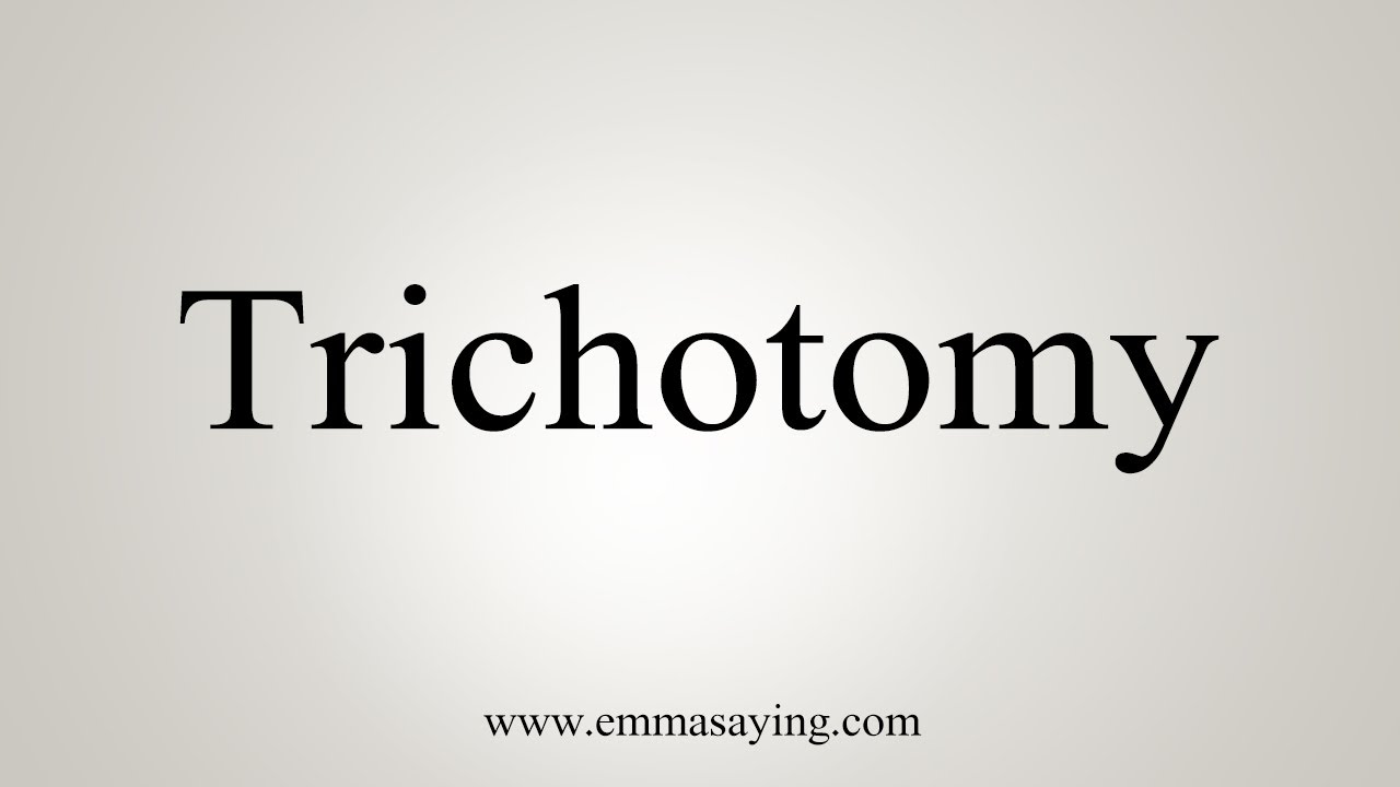 How To Say Trichotomy - YouTube