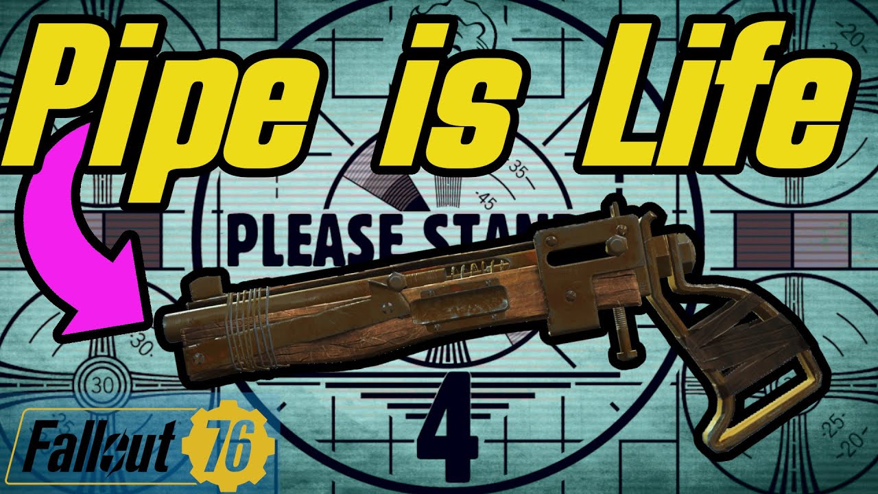 PIPE IS LIFE!?, Fallout 76 weapon spotlight - YouTube