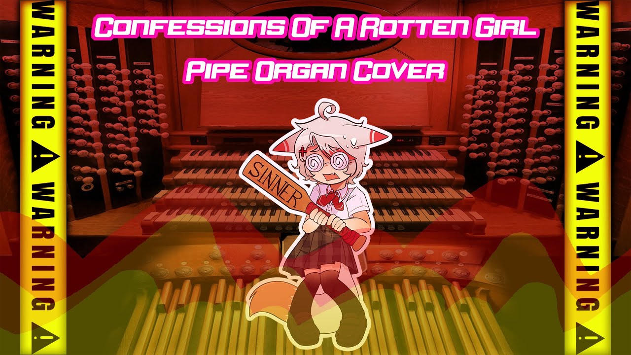 Confessions of a Rotten Girl: Pipe Organ Cover - YouTube