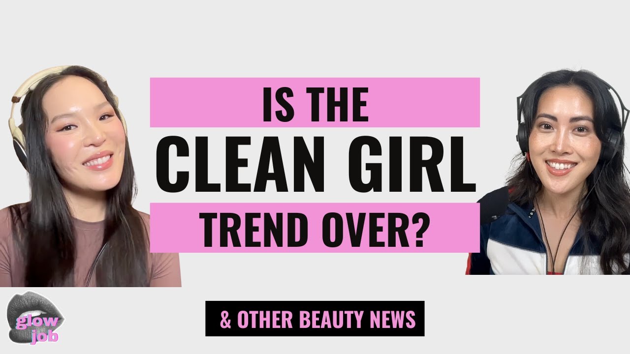 Is the "Clean Girl" Trend Over? - YouTube