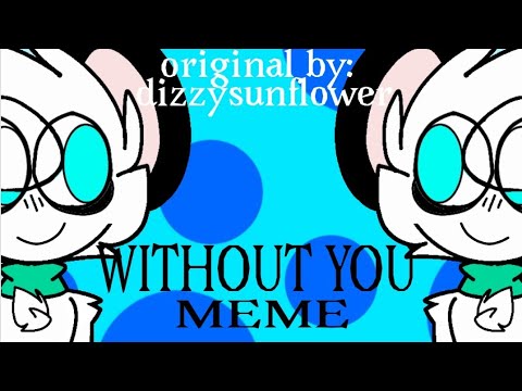 WITHOUT YOU meme - YouTube