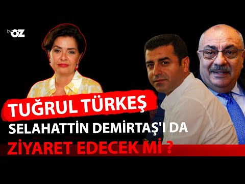 TUĞRUL TÜRKEŞ SELAHATTİN DEMİRTAŞ'I DA ZİYARET EDECEK Mİ ?