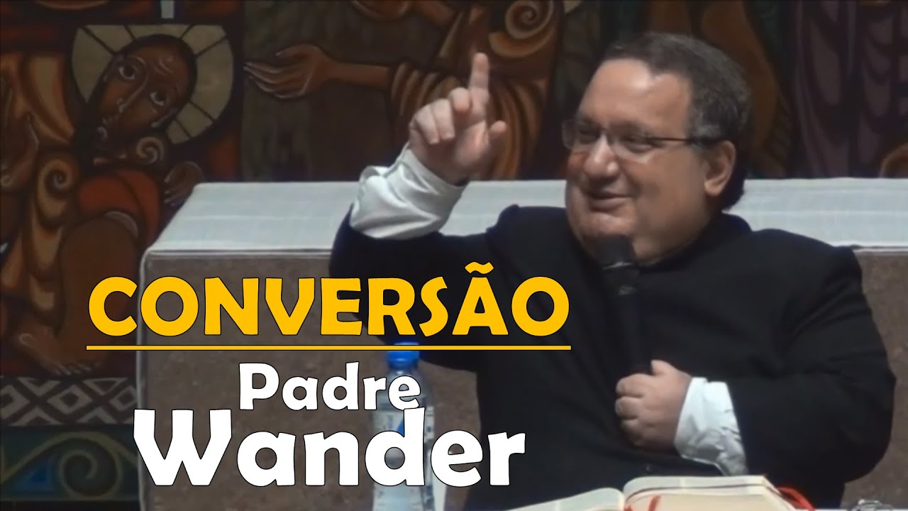 Padre Wander – A Urgência da Conversão - YouTube