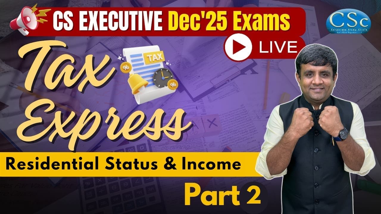 TAX EXPRESS 🔥Residential Status and Income - Part 2 For CS Executive ...