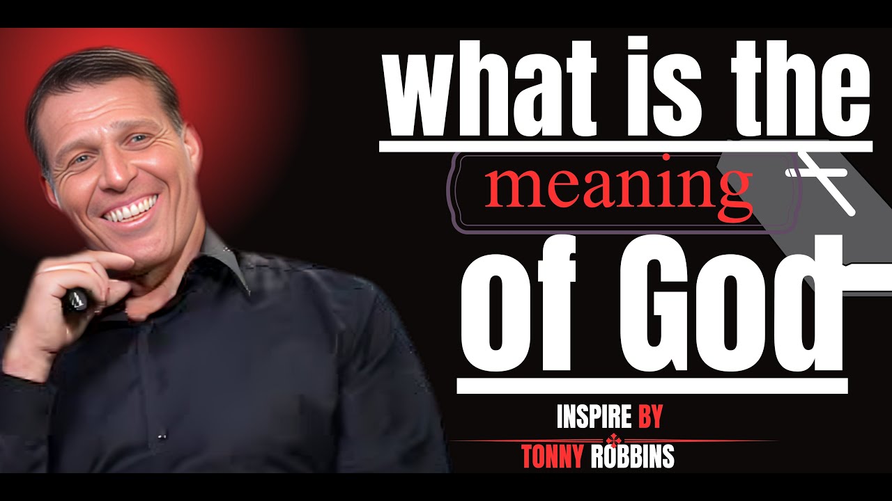 "What is the Meaning of God?" by Tony Robbins Best Motivation Speech ...