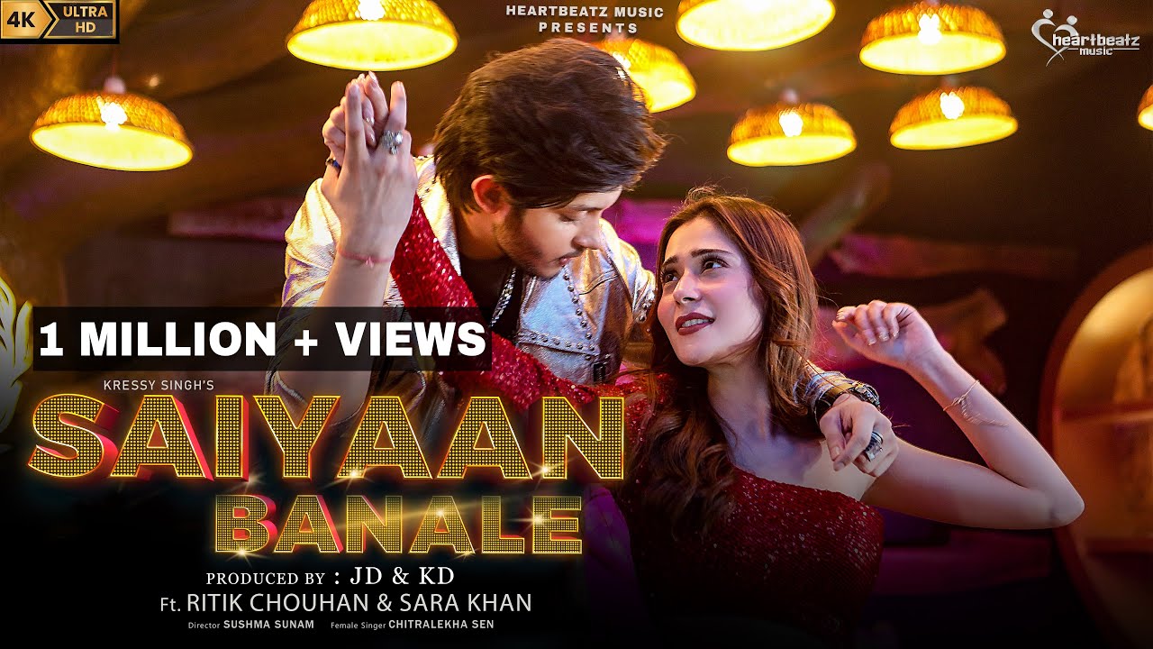 Saiyaan Banale (Video) | Ritik Chouhan | Sara Khan | Kressy Singh ...