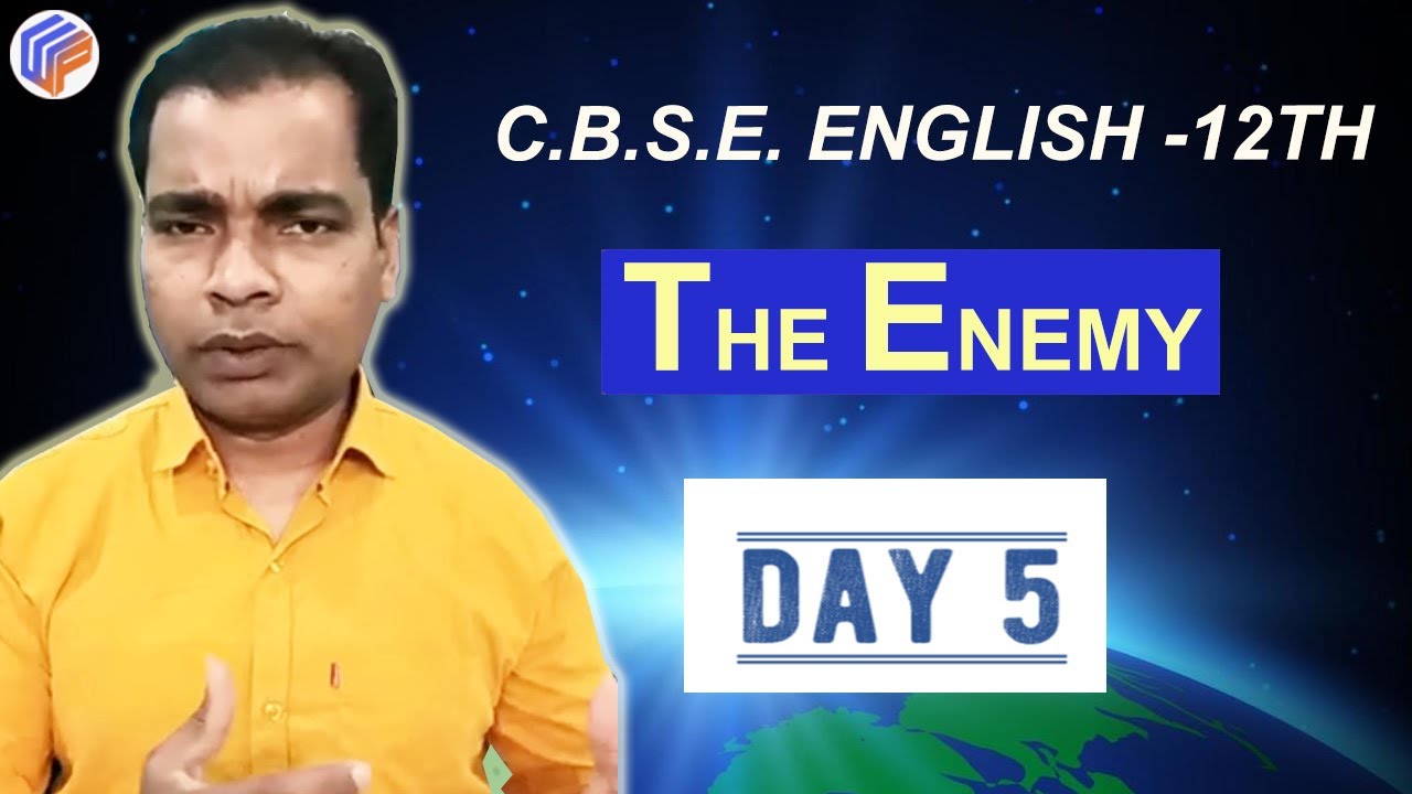 DAY - 5 , THE ENEMY | CBSE | ENGLISH : 12th - YouTube