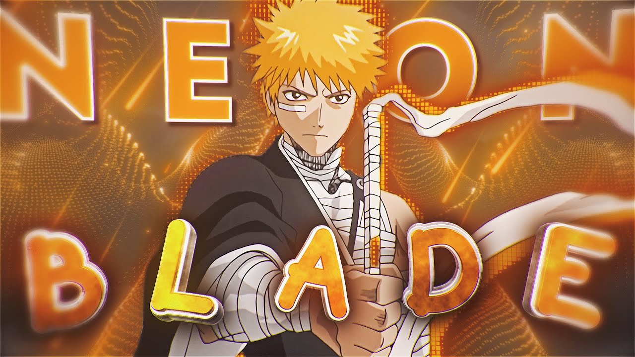 Bleach "Ichigo Vs Byakuya" - Neon Blade [EDIT/AMV] - YouTube
