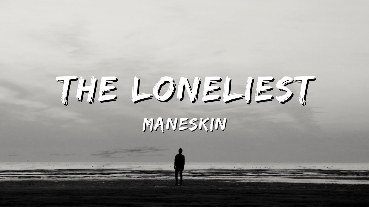 Måneskin - The Loneliest (Lyrics) - YouTube