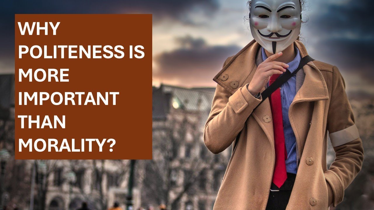 Why Politeness is More Important than Morality? - YouTube