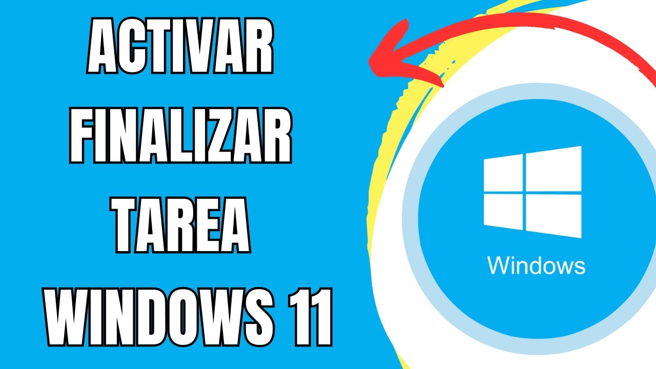 COMO ACTIVAR FINALIZAR TAREA WINDOWS 11 🟢 - YouTube