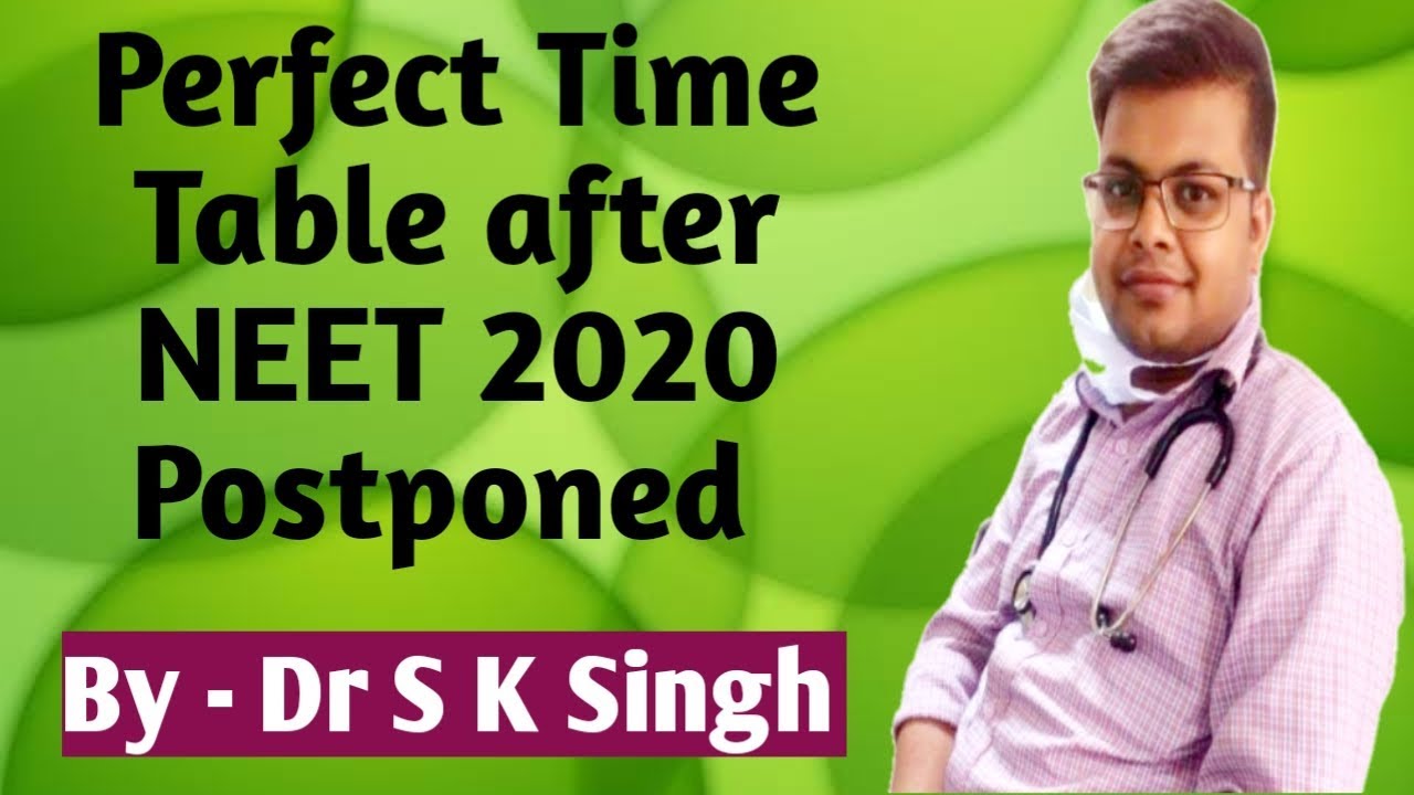 Perfect Time Table After NEET 2020 Postponed Time Table For NEET Aspirant Dr S K Singh YouTube perfect-time-table-after-neet-2020-postponed-time-table-for-neet-aspirant-dr-s-k-singh-youtube