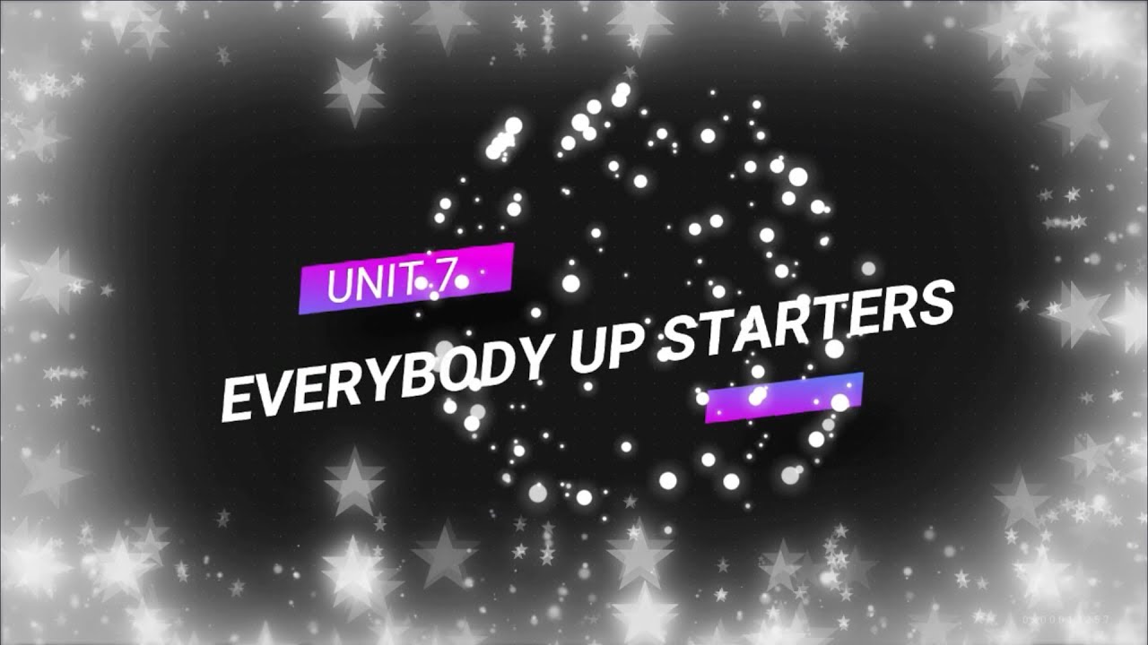 Everybody Up Starter - Unit 7 [2019] - YouTube