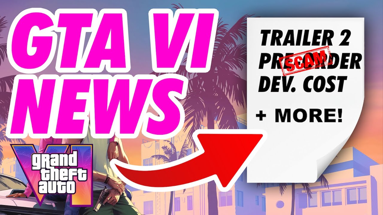 GTA VI NEWS: Trailer 2 Date, Scam Pre Orders & Development Costs - YouTube