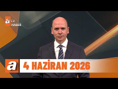 atv Ana Haber | 4 Haziran 2026