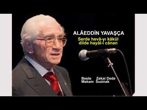 ALÂEDDİN YAVAŞÇA   Serde hevâ-yı kâkül dilde hayâl-i cânan