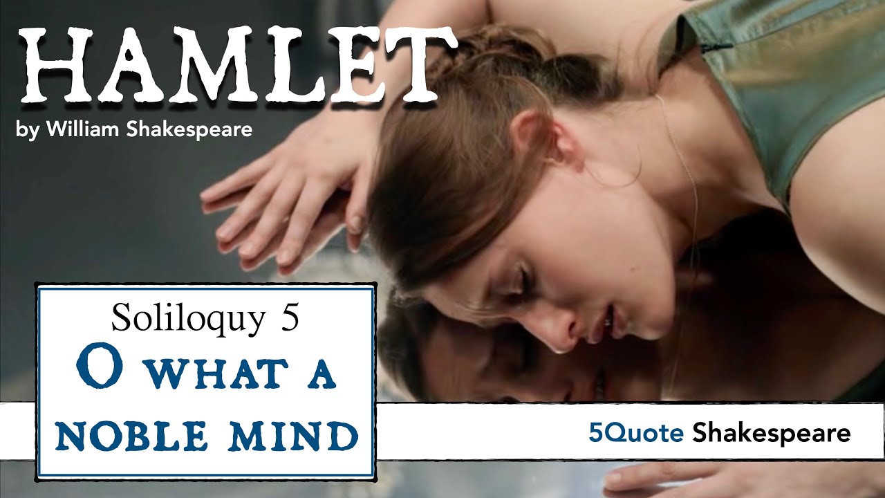 Hamlet Soliloquy Analysis 5: O what a noble mind (Ophelia Act 3 Sc 1) - YouTube