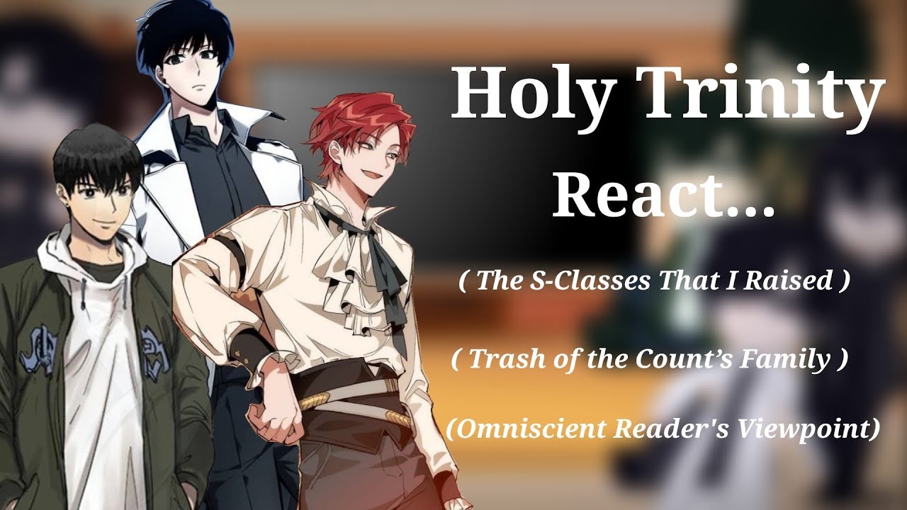 Holy Trinity (ORV, TCF, TSCTIR ) React The S-Classes That I Raised ...