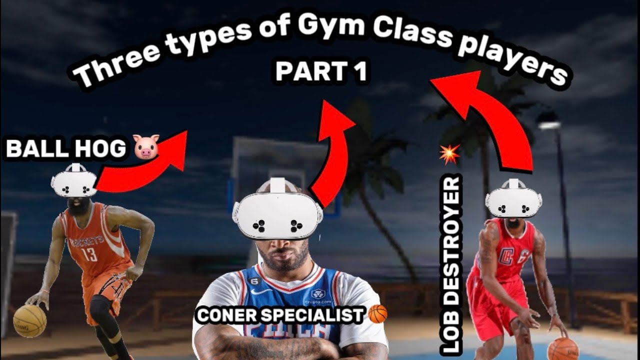3 types of Gym Class VR PLAYERS! (VR basketball) - YouTube