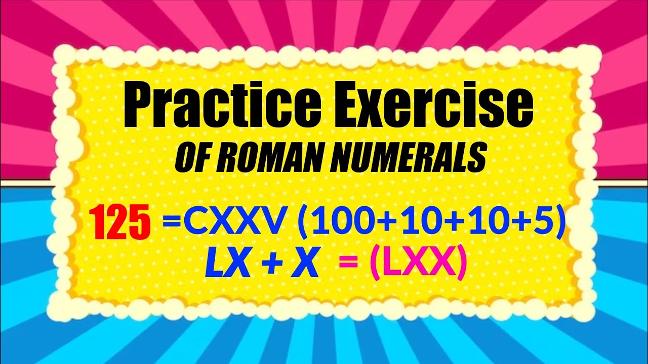 Practice Exercise Of Roman Numerals | Practice Sets Of Roman Numbers ...