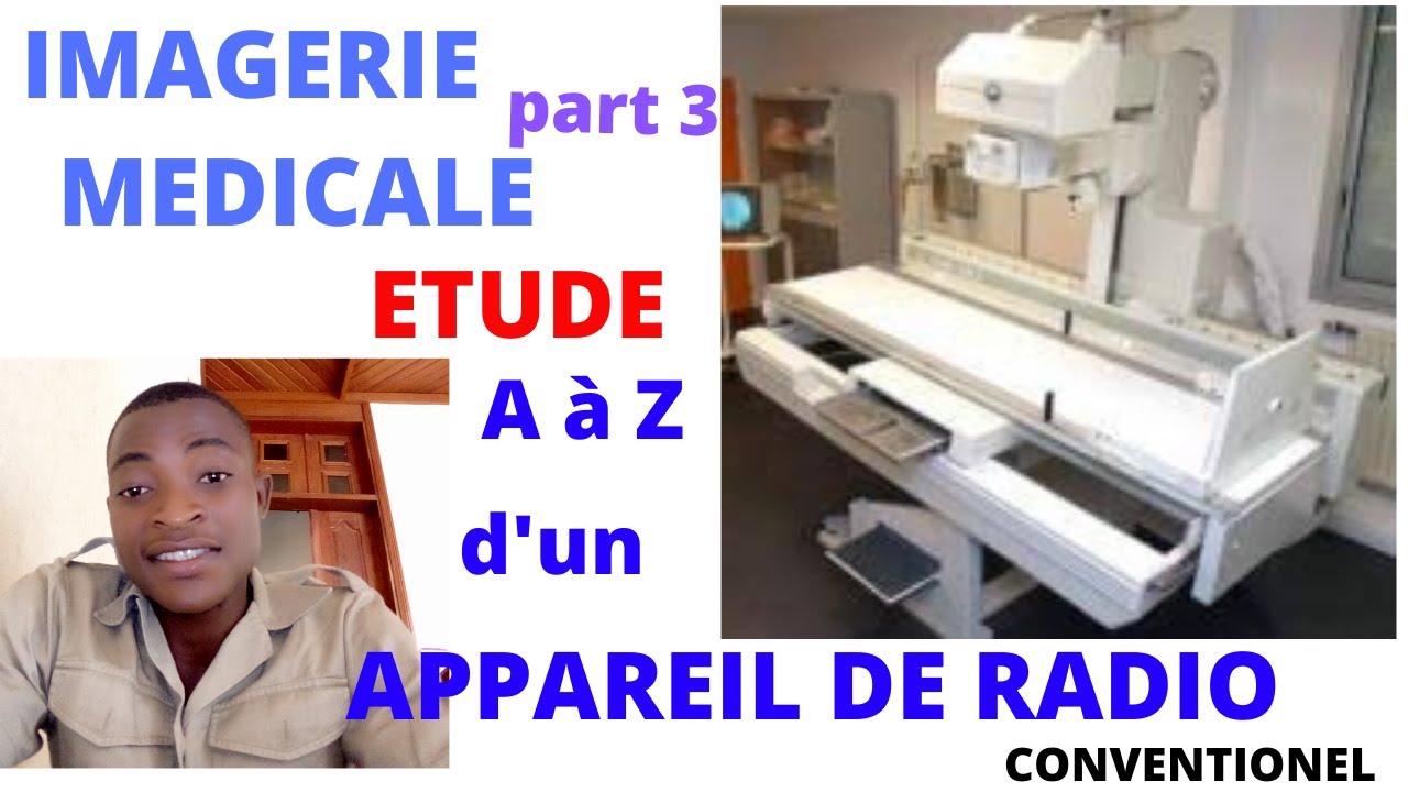 IMAGERIE MÉDICALE part 3: Radio Conventionnel;Tout sur la technologie ...