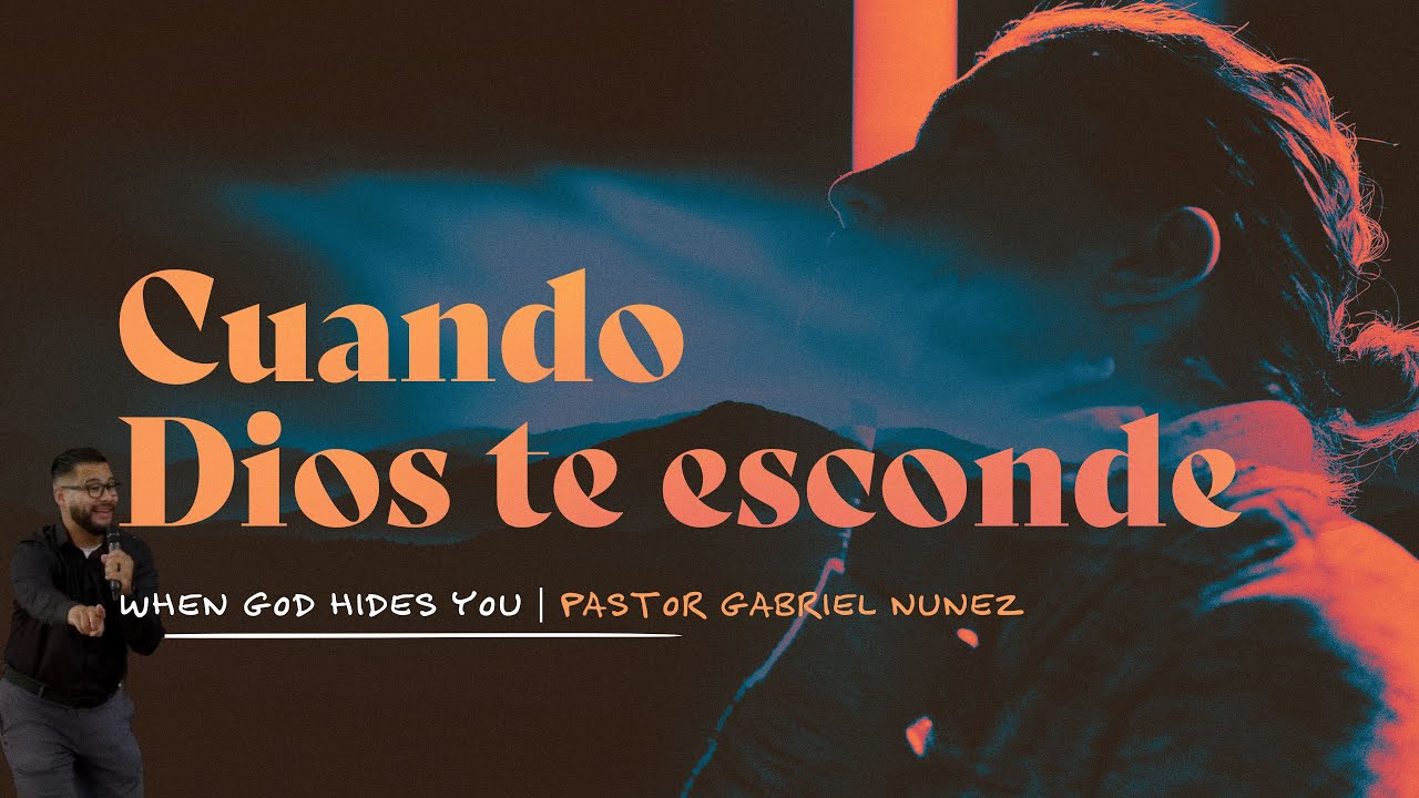 Cuando Dios Te Esconde (When God Hides You)| Pastor Gabriel Nuñez - YouTube