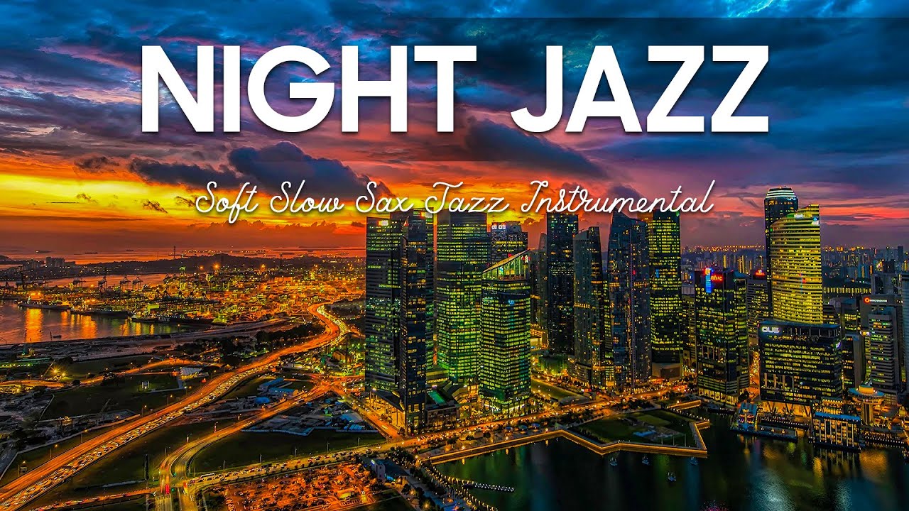 Smooth Night Jazz - Soft Slow Sax Jazz Instrumental - Calm Background ...