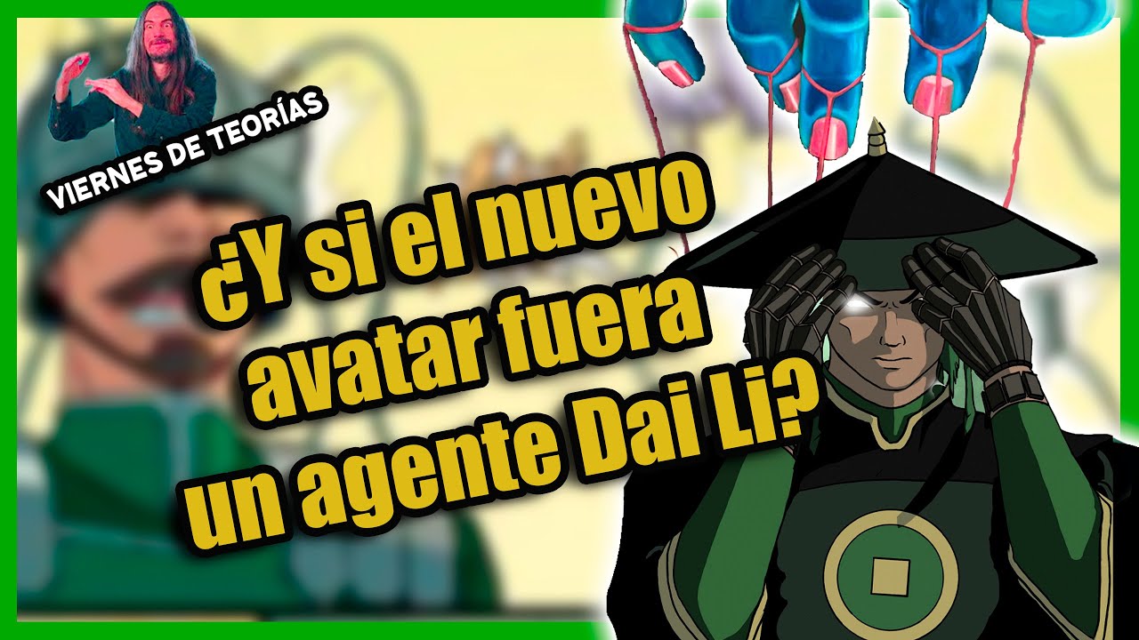 ¿Y si el nuevo avatar fuera un Dai Lee? - Viernes de teorías (lo ...