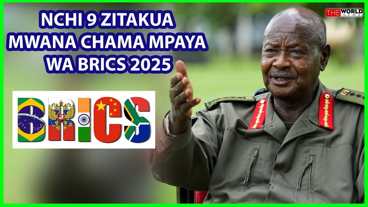 UGANDA KUJIUNGA NA BRICS 2025|YAUNGANA NA MATAIFA MENGINE NANE NDANI YA ...