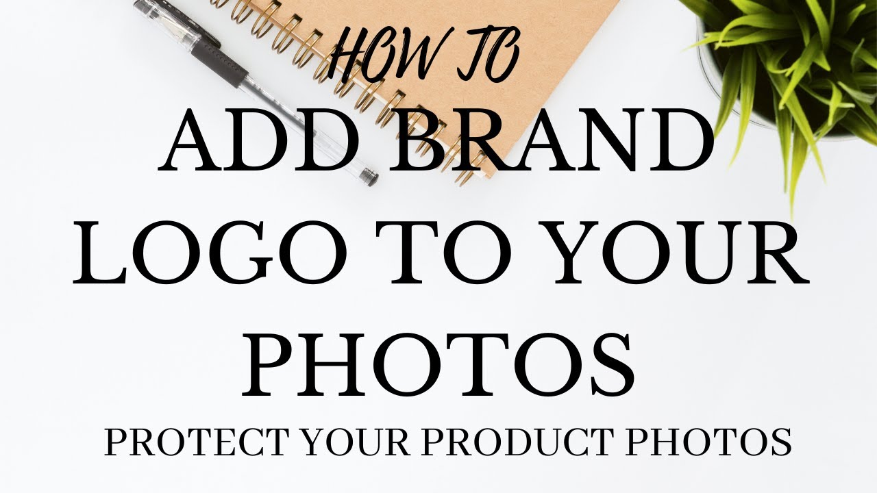 HOW TO ADD BRAND LOGO TO PRODUCT PHOTOS 2 WAYS TO PROTECT YOUR PRODUCT ...