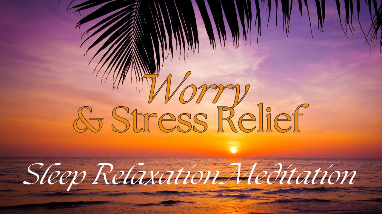 Worry and Stress Free Sleep Meditation - YouTube