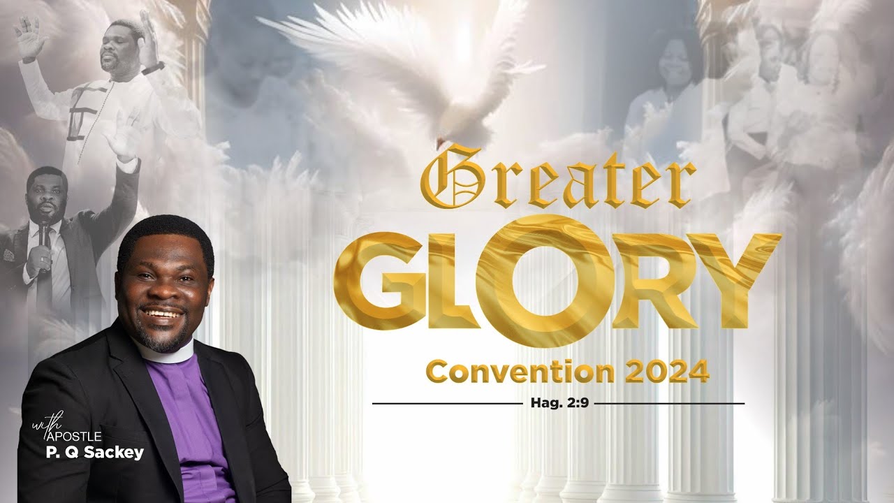 GREATER GLORY CONVENTION 2024 | GLORY SUNDAY | APOSTLE PETER Q. SACKEY | DAY 4 - YouTube