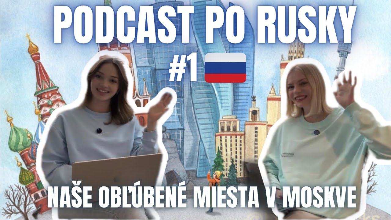 Podcast po rusky #1: Naše obľúbené miesta v Moskve!🎙️ - YouTube