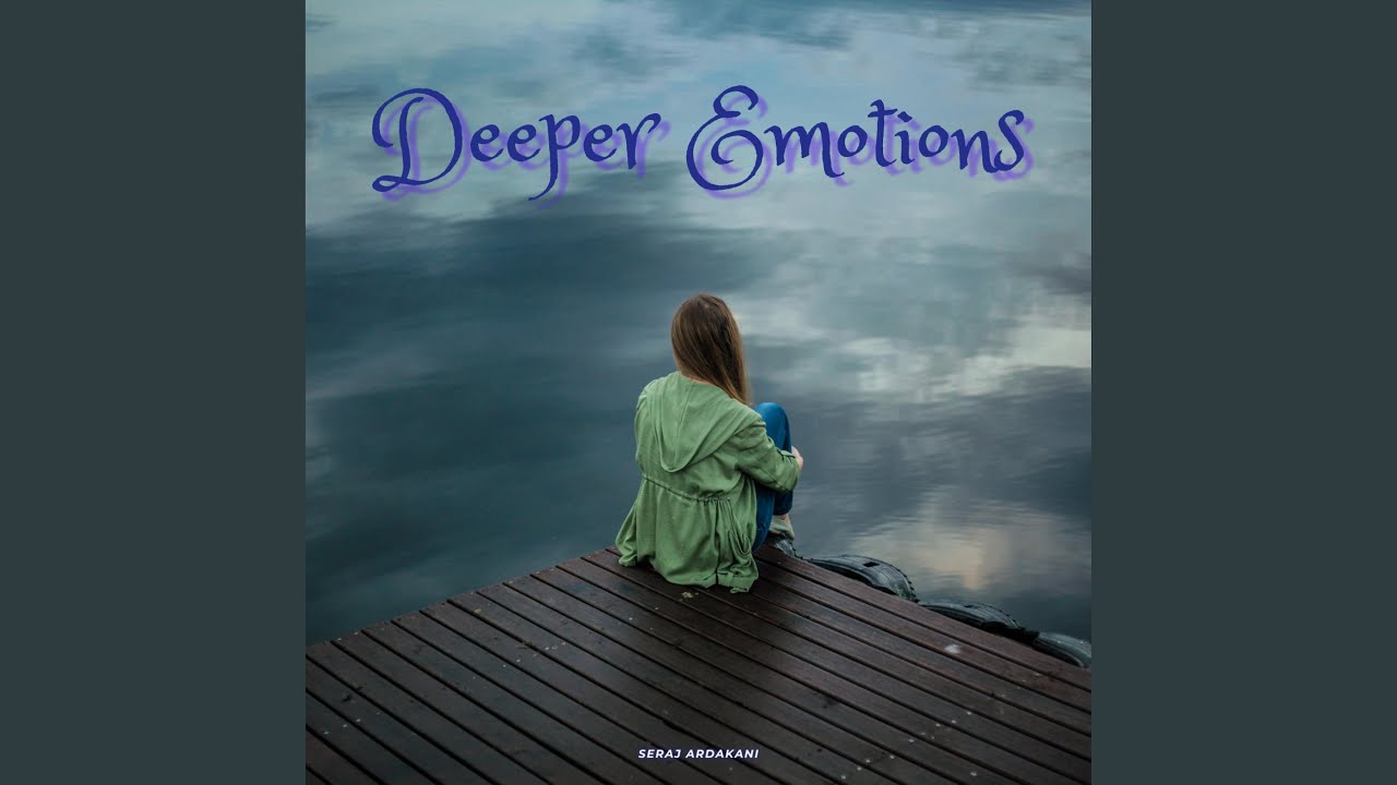 Deeper Emotions - YouTube