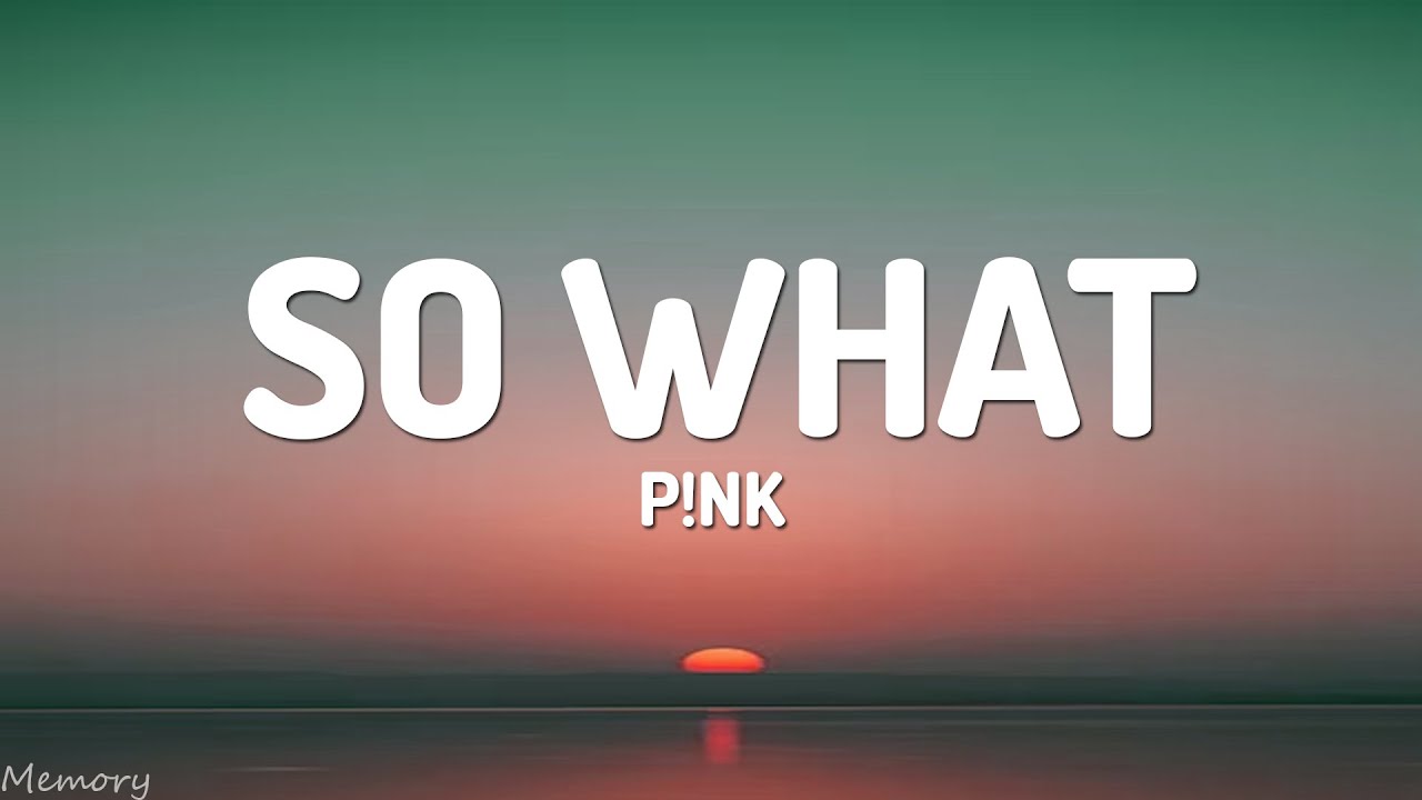P!NK - So What (Lyrics) - YouTube