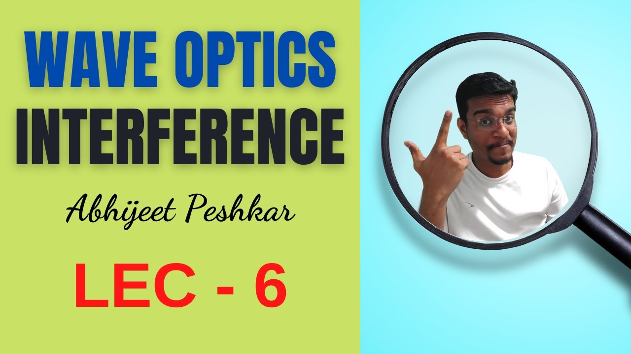 Interference of Light for Class 12 | Lec 6 | Wave Optics | By AP Sir ...
