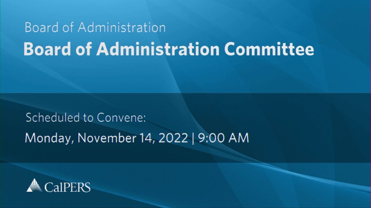 Board of Administration - Open to Closed Session | Monday, November 14 ...