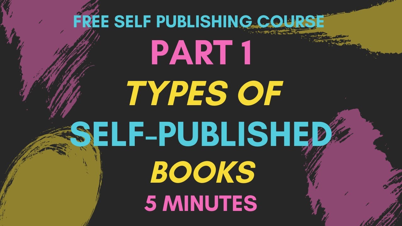 Types Of Self Published Books Part 1 Free Self Publishing Video types-of-self-published-books-part-1-free-self-publishing-video
