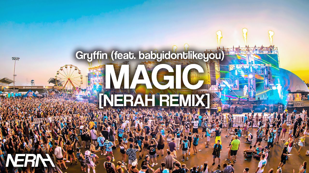 Gryffin - MAGIC (feat. babyidontlikeyou) [NERAH Remix] - YouTube