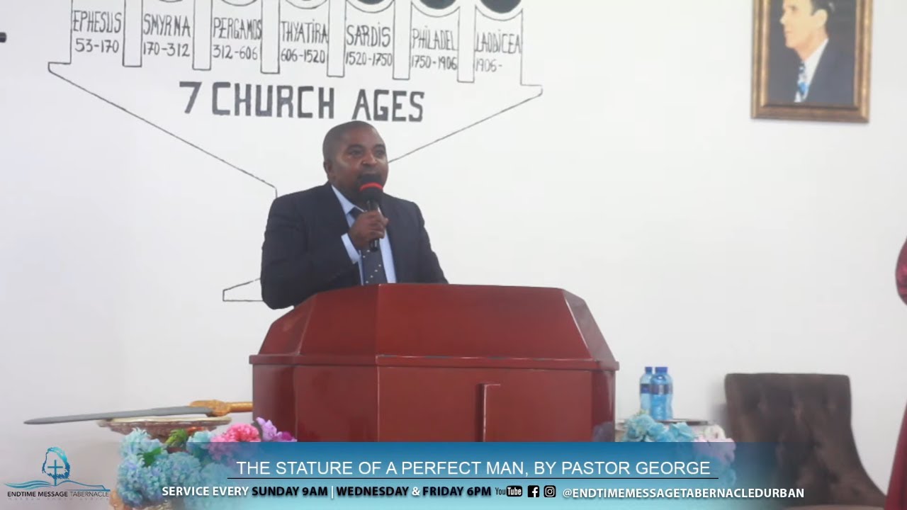 THE STATURE OF A PERFECT MAN, BY PASTOR GEORGE, FRIDAY SERVICE 11 APRIL ...