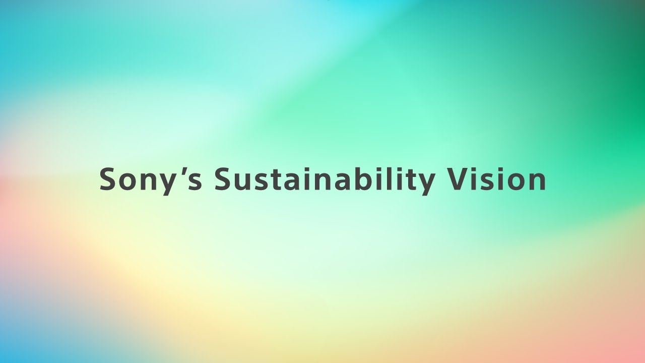Sony's Sustainability Vision | 公式動画 - YouTube