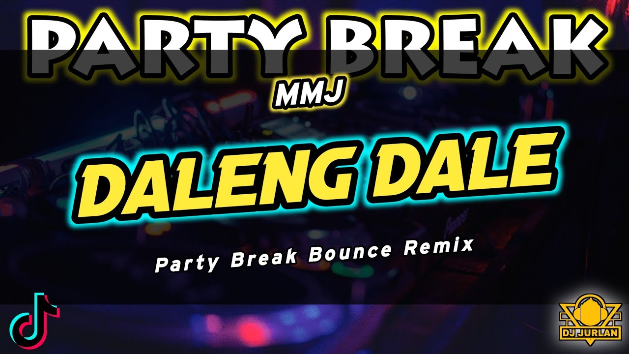 Daleng Dale (Dj Jurlan Party Break Bounce Remix) | Best of Party Break Bounce Remix - YouTube Music