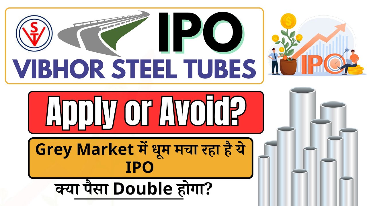 Vibhor Steel Tube IPO- Review | Vibhor Steel Tube analysis | GMP Now ...